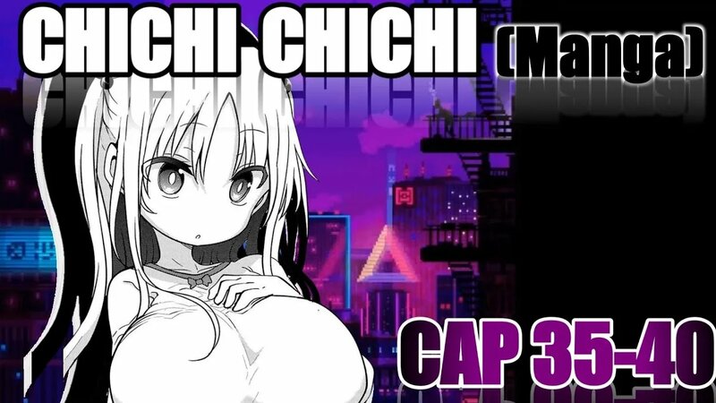 Chichi Chichi (Manga) CAP 35-40 - Смотреть онлайн в поиске Яндекса по Видео