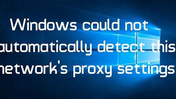 Windows Could Not Automatically Detect This Networks Proxy Settings In 0070