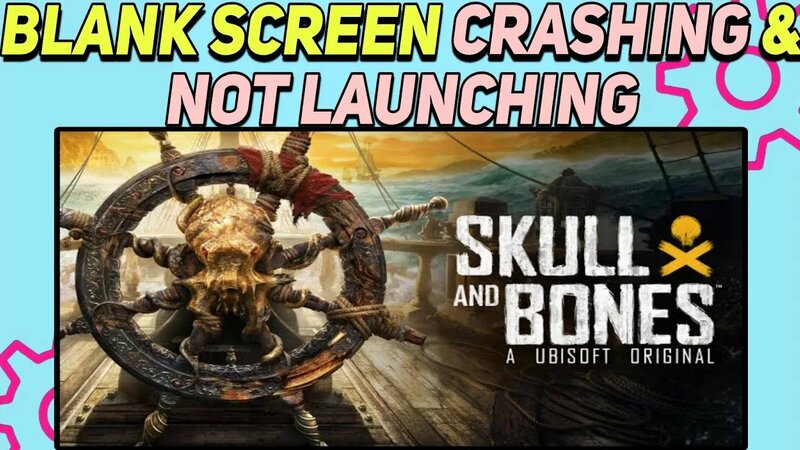 How to Fix Skull and Bones keeps Crashing & Black Screen Error | Skull and Bones not launching ...