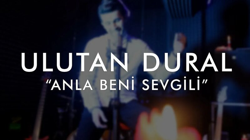 Ulutan Dural - Anla Beni Sevgili (2017) - Yandex Video aramada ...