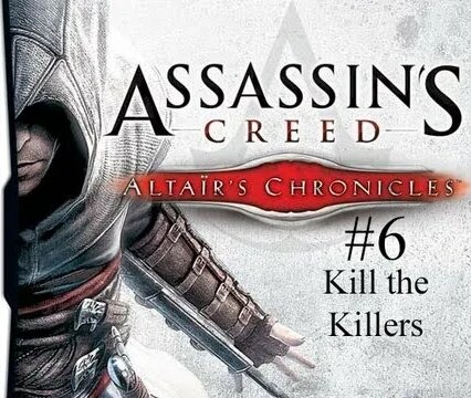 Assassin's Creed: Altair's Chronicles Episode 6 - Kill the Killers ...
