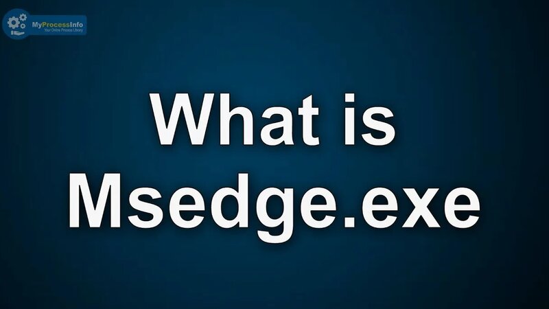 Msedge.exe what is it? Is Msedge.exe Virus or Safe File? - Yandex Video ...