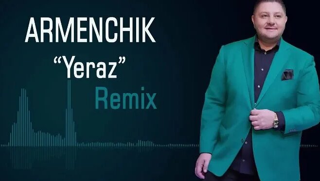 Armenchik Yeraz Remix - Yandex Video aramada çevrimiçi izle