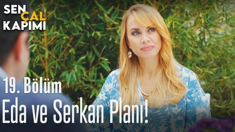 Eda ve Serkan planı! - Sen Çal Kapımı 19. Bölüm - Yandex Video aramada ...