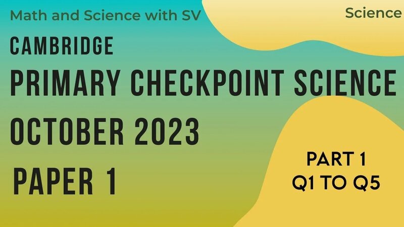 Cambridge Primary checkpoint Science - October 2023 - Paper 1 - Part 1 ...