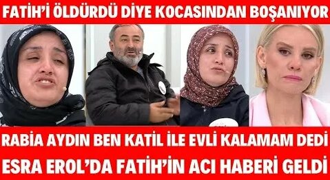 Esra Erol Fatih Aydın'ın Annesi Rabia Boşanıyor Ben Katil ile Evli ...