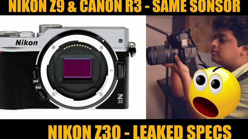 Nikon Z30 leaked specs || Nikon Z9 and Canon R3 sensors are same ...