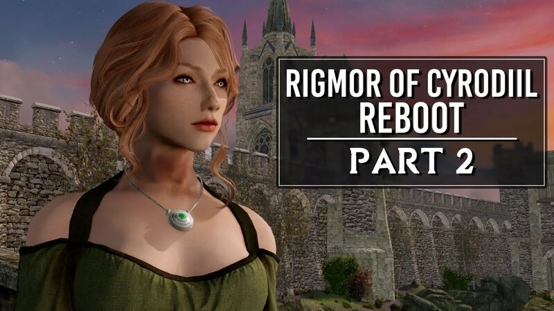 Rigmor of Cyrodiil (Reboot) - Part 2 | Skyrim Mods - Смотреть онлайн в ...