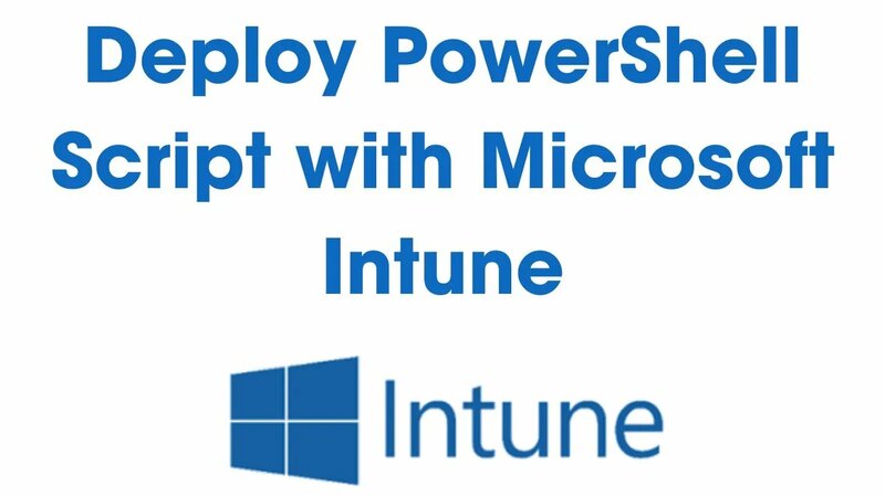Step-by-Step Guide: Deploy PowerShell Scripts with Microsoft Intune ...