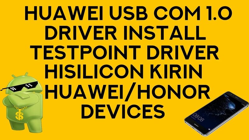 Install huawei USB com 1.0 driver (USB ser) testpoint drivers for ...
