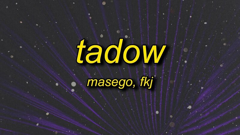i saw her and she hit me like tadow | Masego, FKJ - Tadow (slowed ...