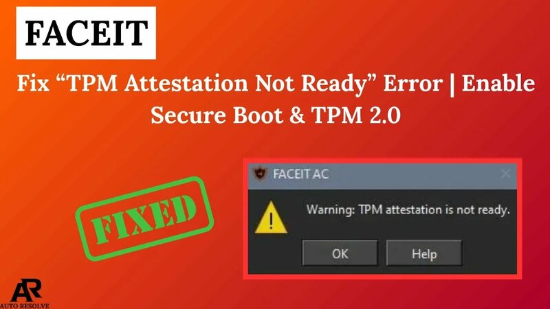 Fix Faceit “TPM Attestation Not Ready” Error | Enable Secure Boot & TPM ...