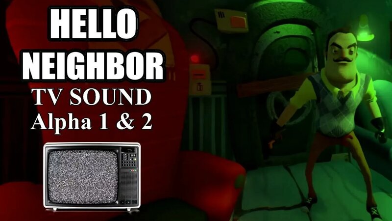 Hello Neighbor TV Sound (Alpha 1 & 2) - Смотреть онлайн в поиске ...