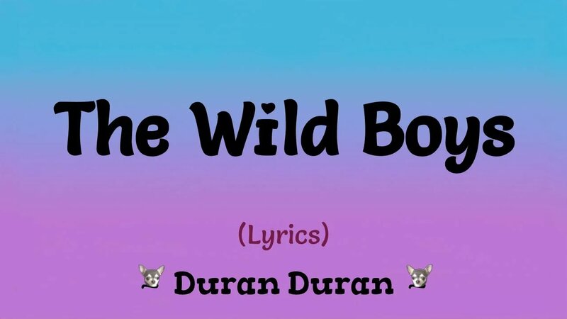 The Wild Boys (Lyrics) ~ Duran Duran - Yandex Video aramada çevrimiçi izle