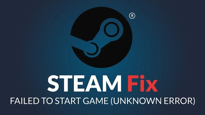 Steam FIX - Steam Failed TO Start GAME (Unknown Error) - Cant start ...