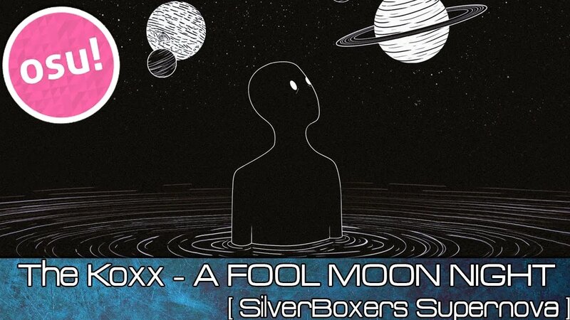 osu! - The Koxx - A FOOL MOON Night [Silverboxer's Supernova] - Played ...