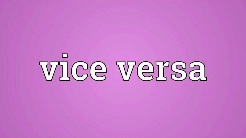 Vice versa Meaning - Yandex Video aramada çevrimiçi izle