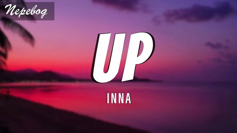 INNA - Up (Lyrics | текст перевод песни) песня Up с переводом - Yandex ...