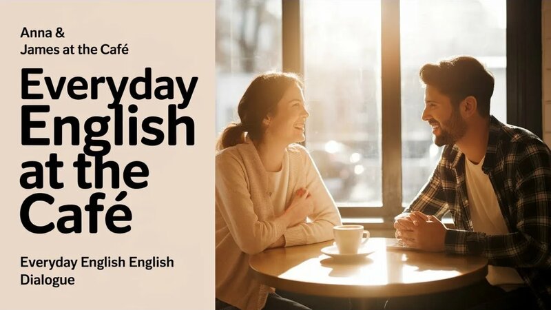 Dialogue: Anna & James Meet Up at a Café - Смотреть онлайн в поиске ...