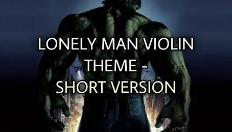 The Incredible Hulk Lonely Man Theme - Violin Trailer (Short) Version ...