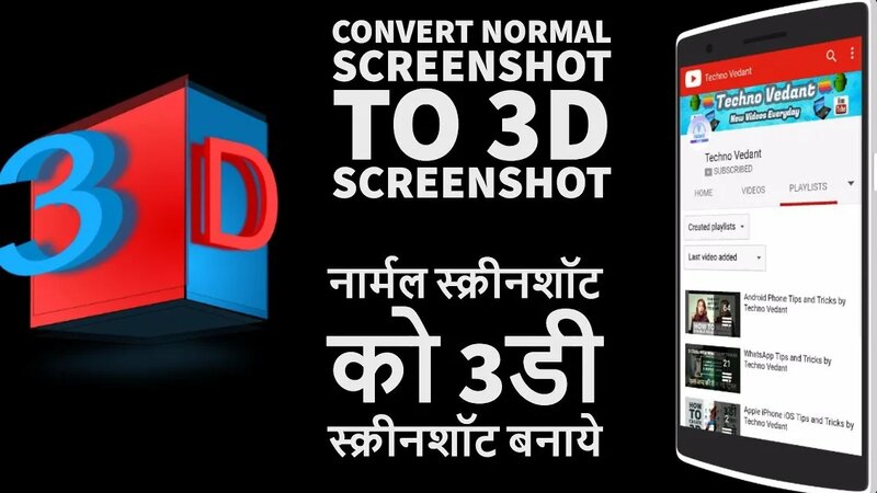 How To Take Awesome 3D Screenshots On Android, Convert Normal ...
