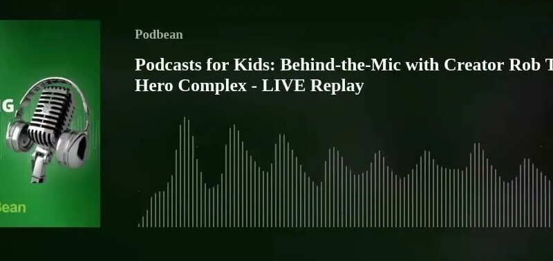 Podcasts for Kids: Behind-the-Mic with Creator Rob Tinkler of Hero ...