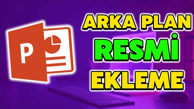 Powerpoint Arkaplan Resmi Nasil Eklenir / Değiştirilir? | Arkaplan ...