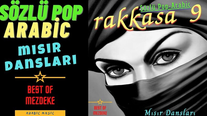 (Mezdeke) Rakkasa 9 Sözlü Pop Arabic Mısır Dansları 10 Hit Şarkı ...