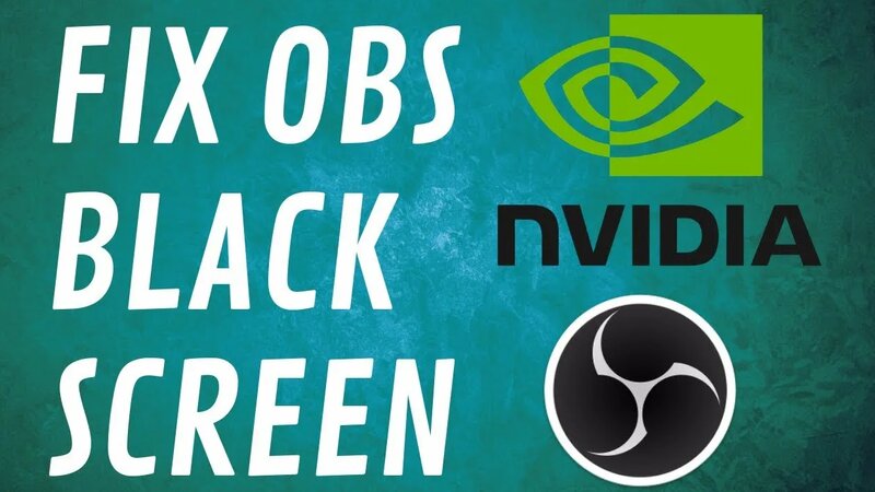 Fix OBS Black Screen Issue with Nvidia GPU - Display and Game Capture ...