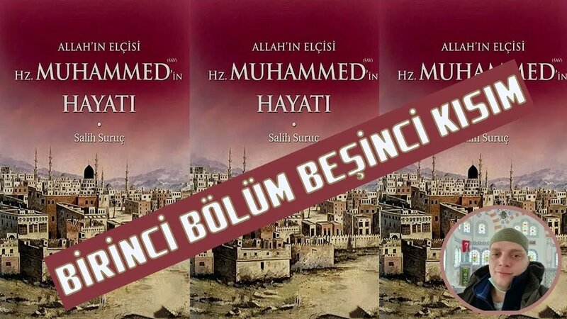 Allah'In elçisi hz .muhammed'in (s a V) hayatı 1. bölüm 5. kısım ...