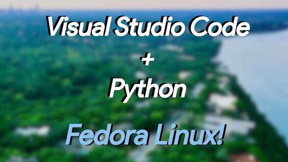 How To Install Python and Visual Studio Code on Fedora Linux - EroFound