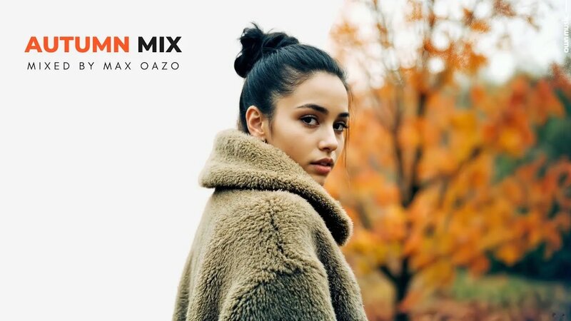 You’ll Want This Autumn to Last Forever Deep House Mix by Max Oazo ...