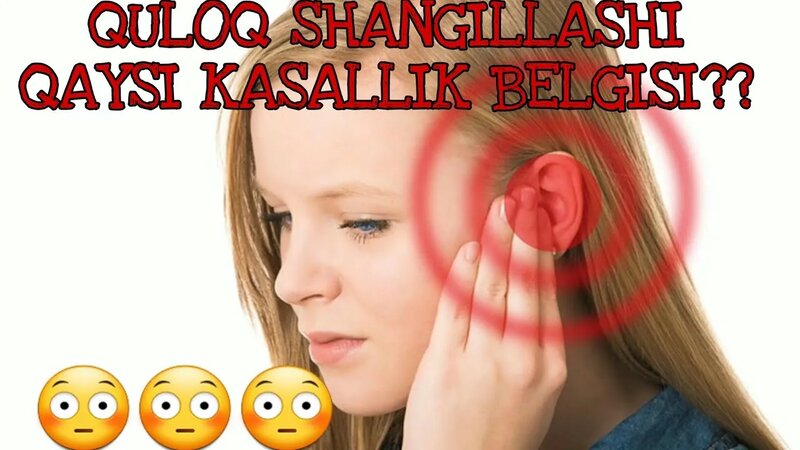 Quloq shangillashi qaysi kasallik alomati кулок шанкиллаши кайси ...