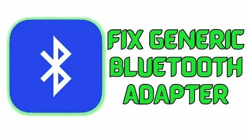 Step by Step Guide: How To Fix Generic Bluetooth Adapter Driver (Newest ...