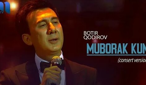 Botir Qodirov - Muborak kun | Ботир Кодиров - Муборак кун (consert ...