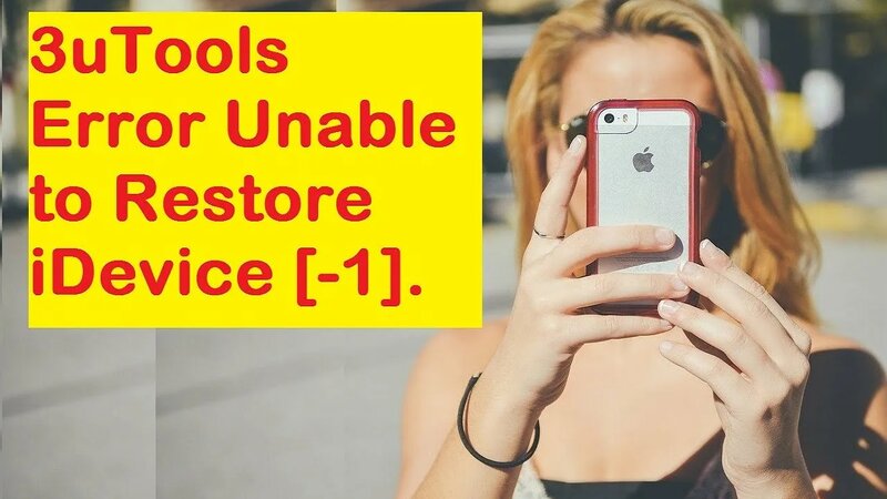 How to Fix 3uTools Error Unable to Restore iDevice [-1] or Error 20% ...