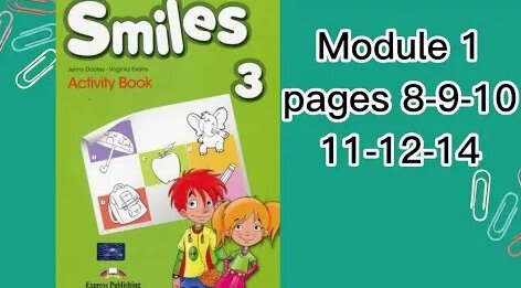 Ағылшын тілі 3 сынып.Smiles 3. Activity book. module1.pages 8,9,10,11 ...