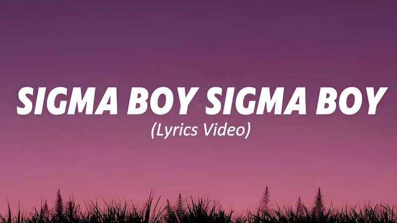Sigma Boy Sigma Boy.. (Lyrics Video) - Yandex Video aramada çevrimiçi izle
