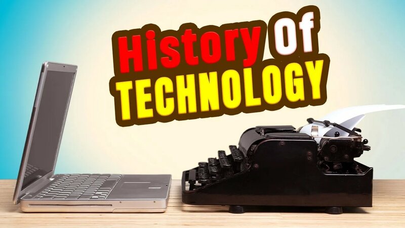 The History of Technology : How It Has Shaped Our World Today ...
