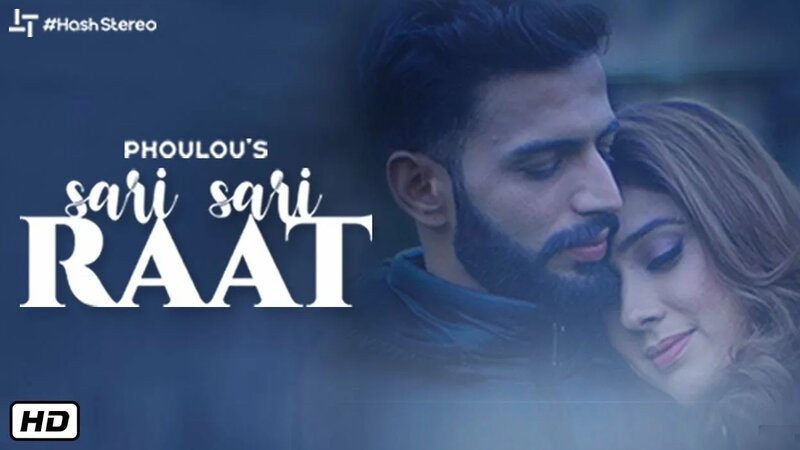 Sari Sari Raat - Phoulou (Full Song) Official Music Video | Latest ...