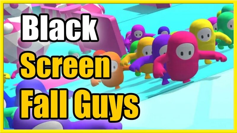 How to Fix Black Screen on Fall GUYS PC & Not loading (Fast Tutorial ...