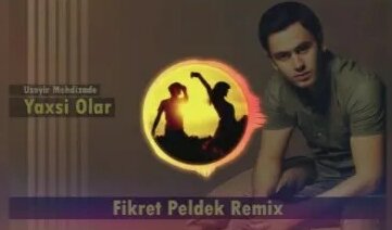 Uzeyir Mehdizade - Yaxsi Olar (Fikret Peldek Remix) 2017 - Смотреть ...