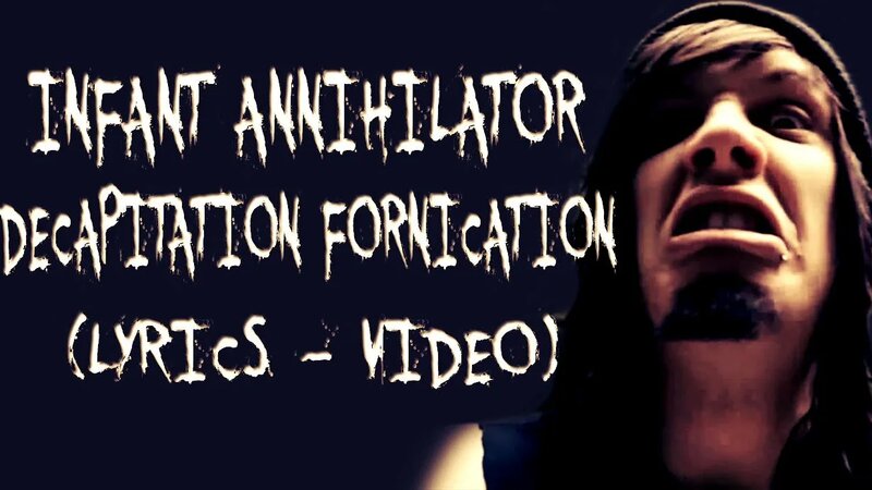 Infant Annihilator - Decapitation Fornication (Lyric Video) Lyrics ON ...