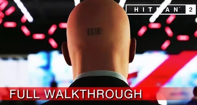 HITMAN 2 Full Gameplay Walkthrough / No Commentary 【1080p HD / XBOX ONE ...