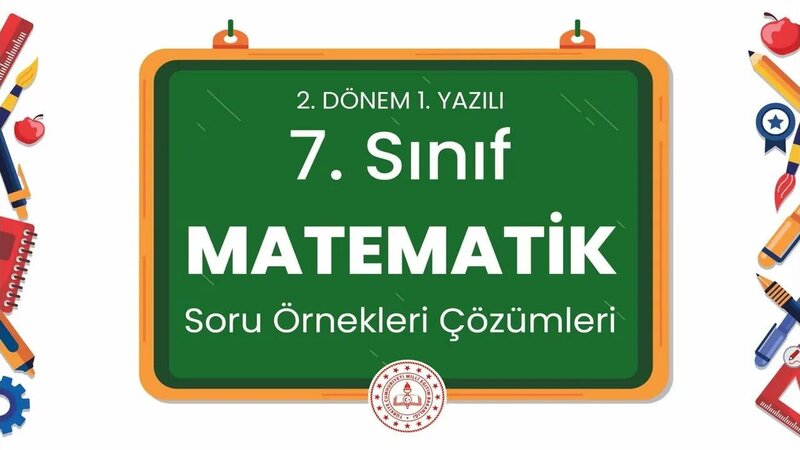 7. Sınıf Matematik 2. Dönem 1. Yazılı Soru Örnekleri Çözümleri (2024 ...