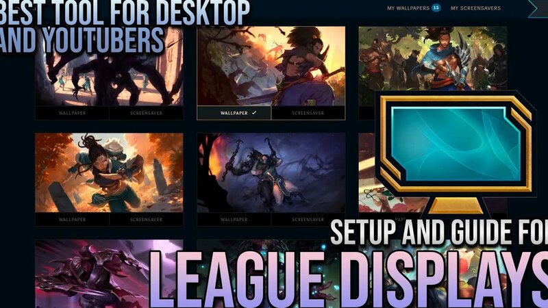 League Displays - LoL Wallpaper Official App Breakdown and Tutorial