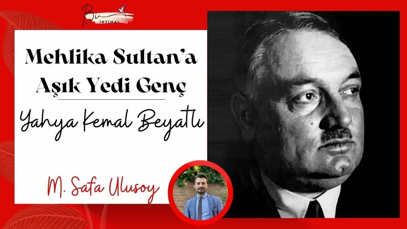 Yahya Kemal Beyatlı | Mehlika Sultan'a Aşık Yedi Genç - M. Safa Ulusoy ...