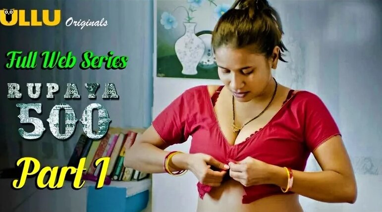 Rupaya 500 (part 1) (2021) hindi hot web series – ullu originals ...