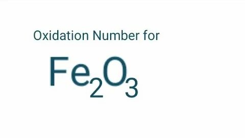 Oxidation Number for Fe2O3 . Oxidation state of ferric oxide. fe2o3 ...
