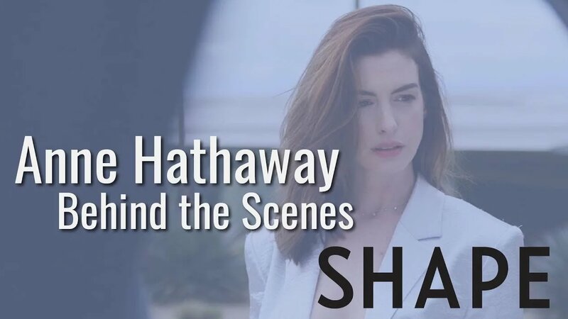 Anne Hathaway Behind the Scenes | BTS Cover Star | Shape - Смотреть ...